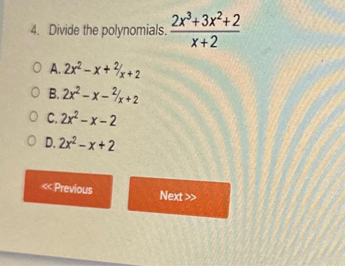 Solved 4. Divide the polynomials. x+22x3+3x2+2 A. | Chegg.com