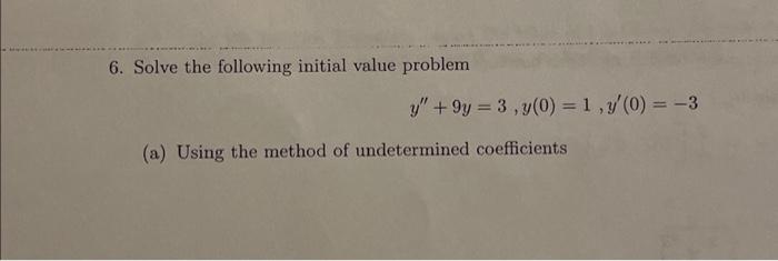 Solved 6. Solve the following initial value problem y" +9y = | Chegg.com