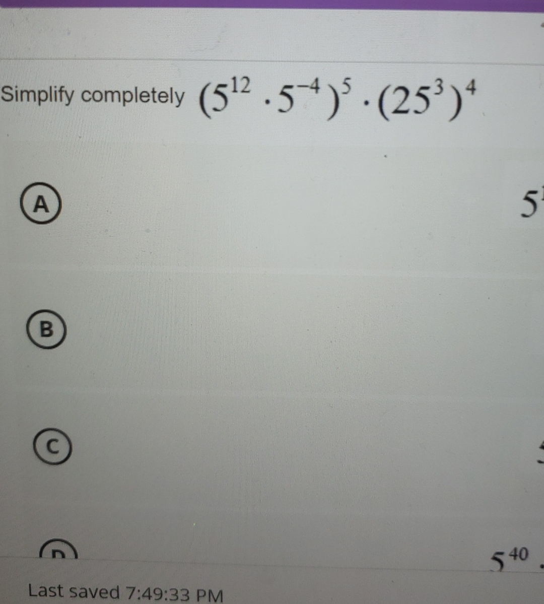 Solved Simplify completely (512*5-4)5*(253)4(A)5 n540Last | Chegg.com