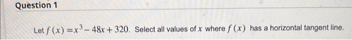 Solved Let f(x)=x3−48x+320. Select all values of x where | Chegg.com