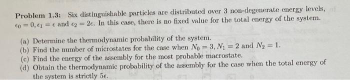 Solved Problem 1.3: Six distinguishable particles are | Chegg.com