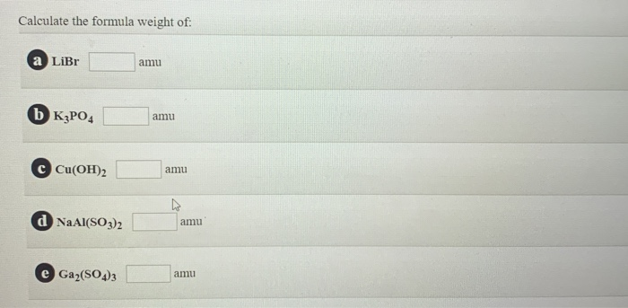 Solved Calculate the formula weight of: a LiBr amu 6 K2PO4 | Chegg.com