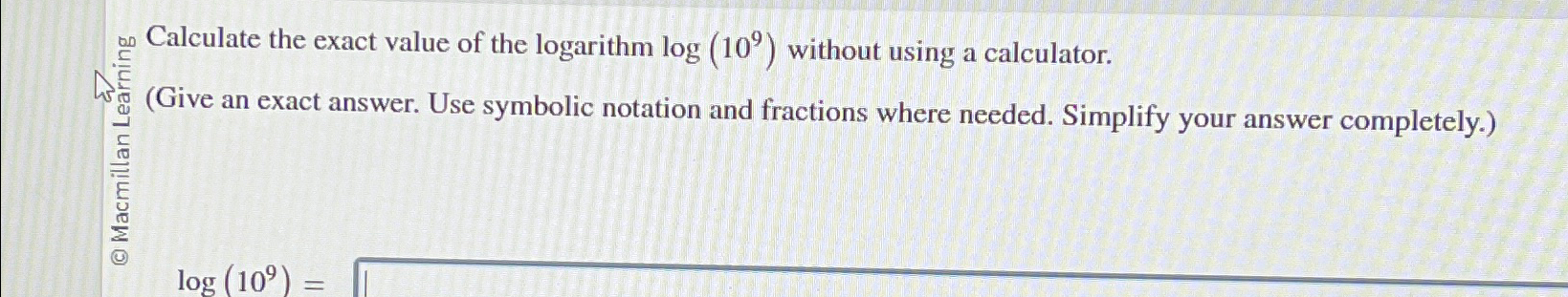 Solved Calculate the exact value of the logarithm log(109) | Chegg.com