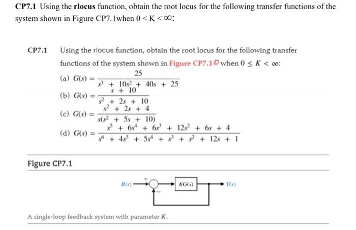 Solved CP7.1 Using the rlocus function, obtain the root | Chegg.com