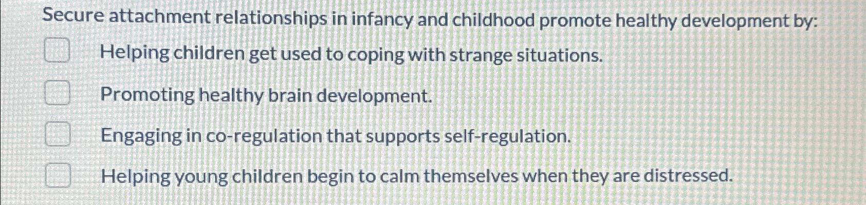 Solved Secure attachment relationships in infancy and | Chegg.com