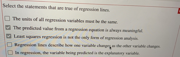 Solved Select the statements that are true of regression | Chegg.com
