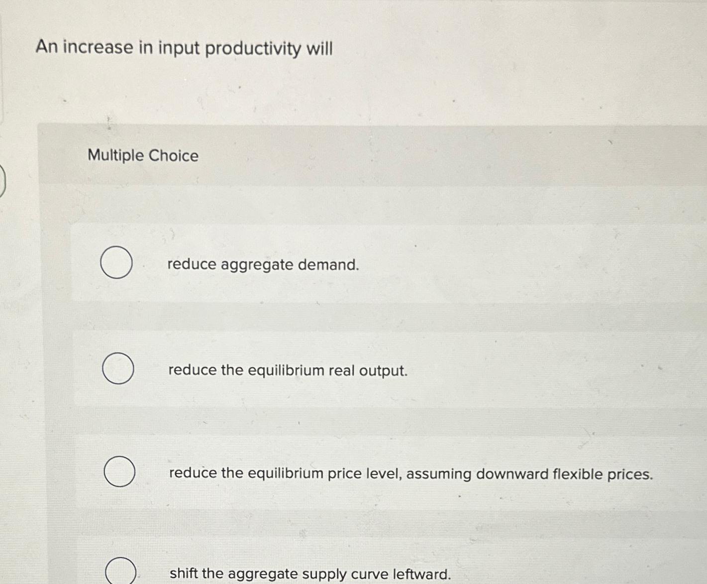 Solved An increase in input productivity willMultiple | Chegg.com