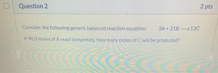 Solved 0 Question 2 2 pts Consider the following generic | Chegg.com