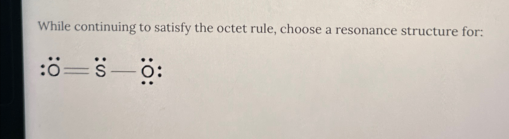 Solved While continuing to satisfy the octet rule, choose a | Chegg.com