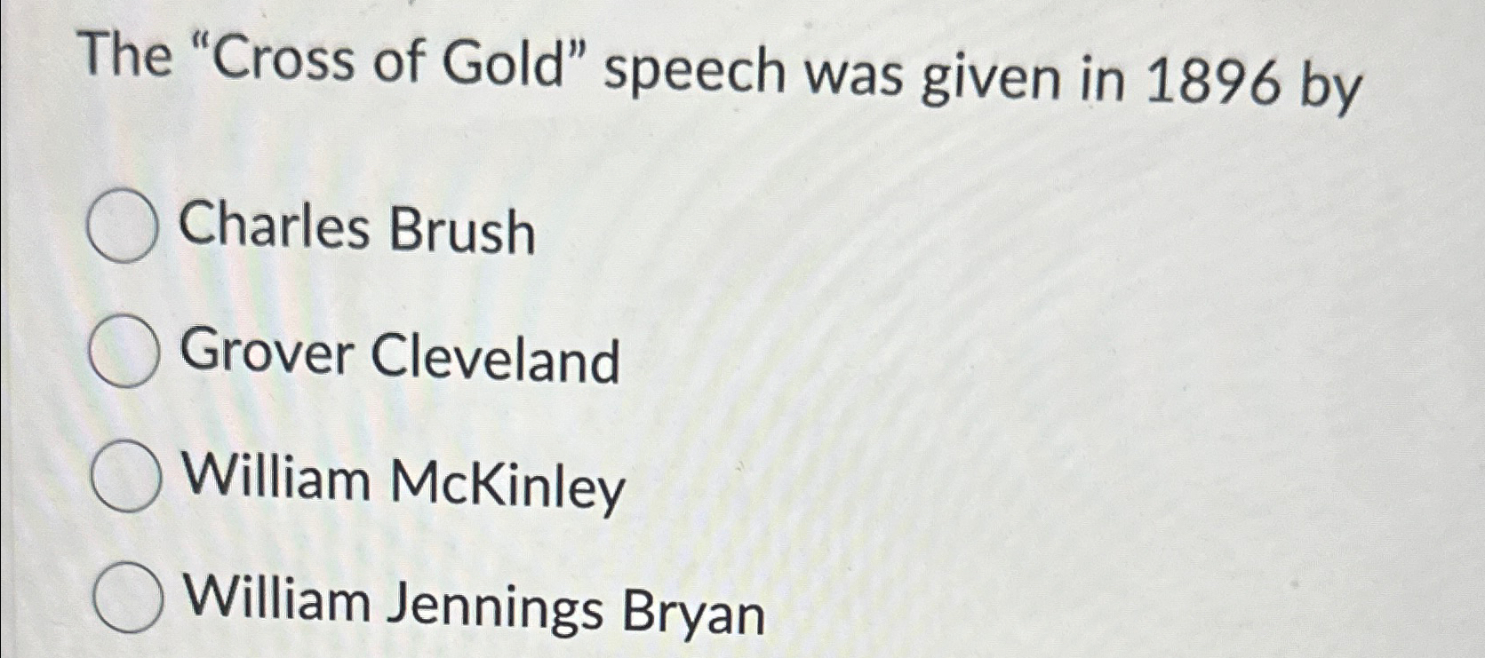 Solved The "Cross of Gold" speech was given in 1896 | Chegg.com