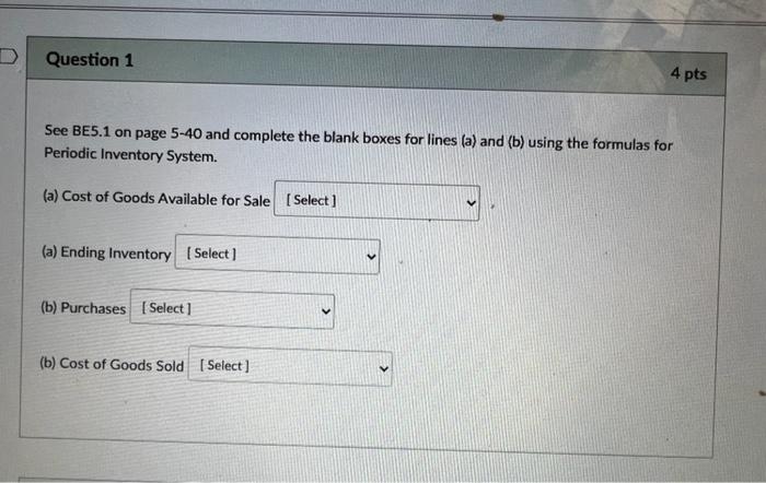 Solved D Question 1 4 pts See BE5.1 on page 5-40 and | Chegg.com Solved D Question 1 4 pts See BE5.1 on page 5-40 and | Chegg.com