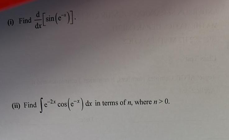Solved (i) ﻿Find ddx[sin(e-x)].(ii) ﻿Find ∫﻿﻿e-2xcos(e-x)dx | Chegg.com