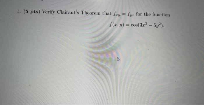Solved 1. (5 pts) Verify Clairaut's Theorem that fxy=fyx for | Chegg.com