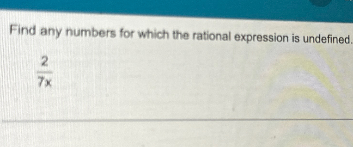 Solved Find any numbers for which the rational expression is | Chegg.com