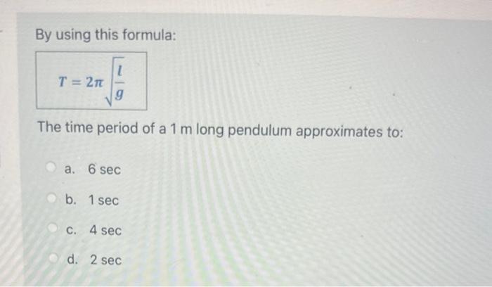 Solved By using this formula: T=2πgl The time period of a 1 | Chegg.com