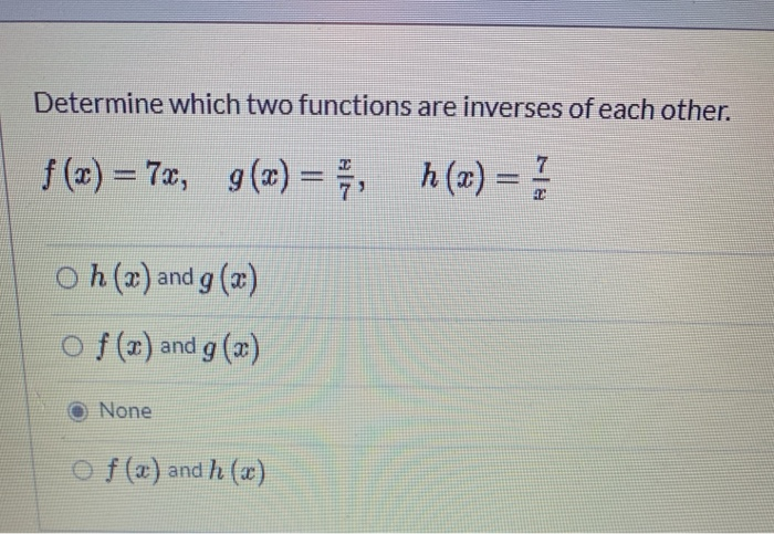 Solved Determine which two functions are inverses of each | Chegg.com