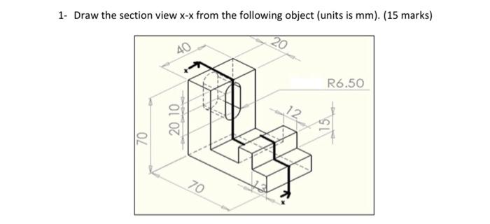 Solved 1- Draw the section view x−x from the following | Chegg.com