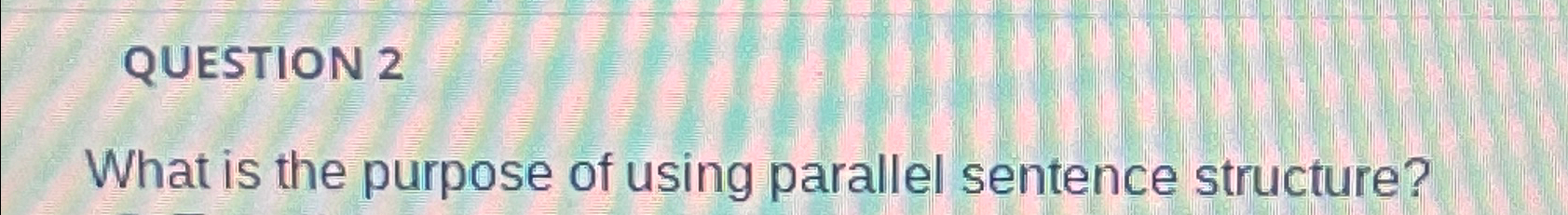Solved QUESTION 2What is the purpose of using parallel | Chegg.com