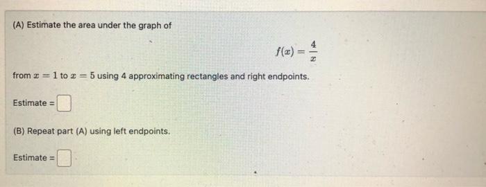 Solved (A) Estimate the area under the graph of f(x)=x4 from | Chegg.com