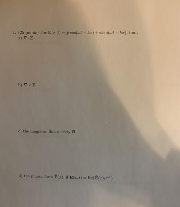 Solved 1. (25 points) For E. c) = ý cos(wt - kx) + 2 sin(wt | Chegg.com