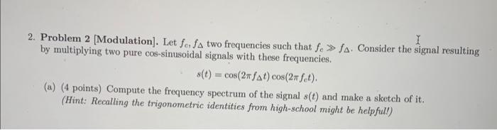 Solved 2. Problem 2 [Modulation]. Let fc,fΔ two frequencies | Chegg.com