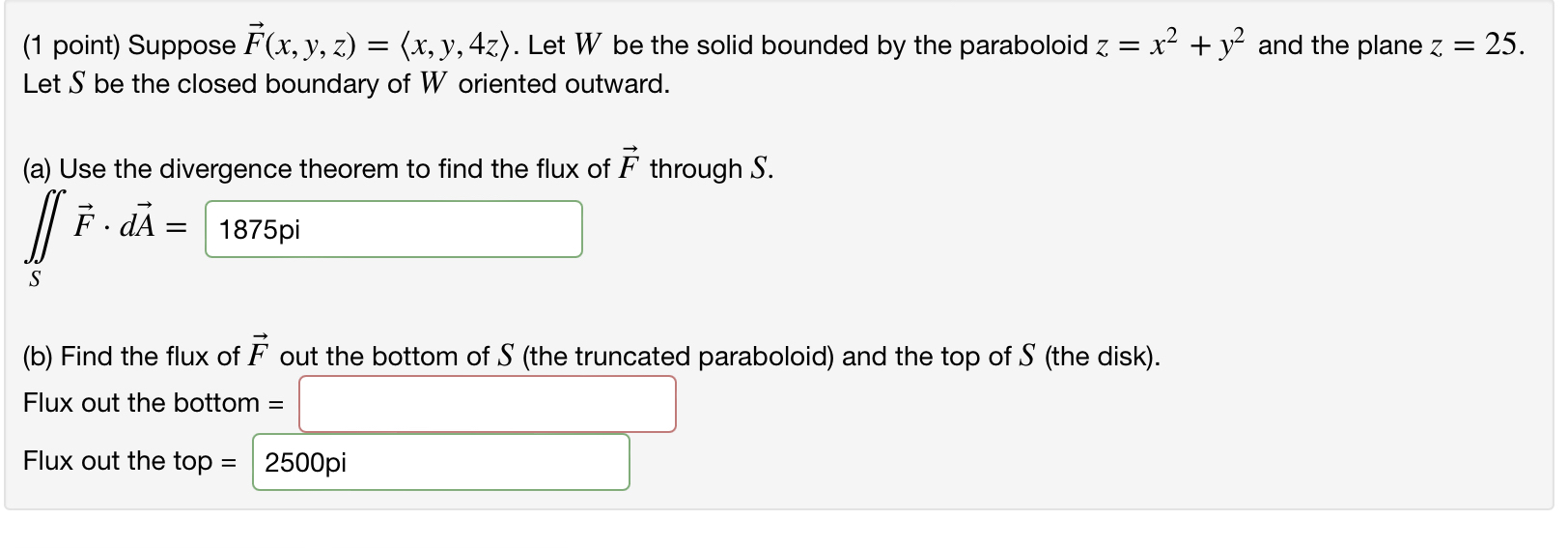 Solved (1 ﻿point) ﻿Suppose vec(F)(x,y,z)=(:x,y,4z:). ﻿Let W | Chegg.com