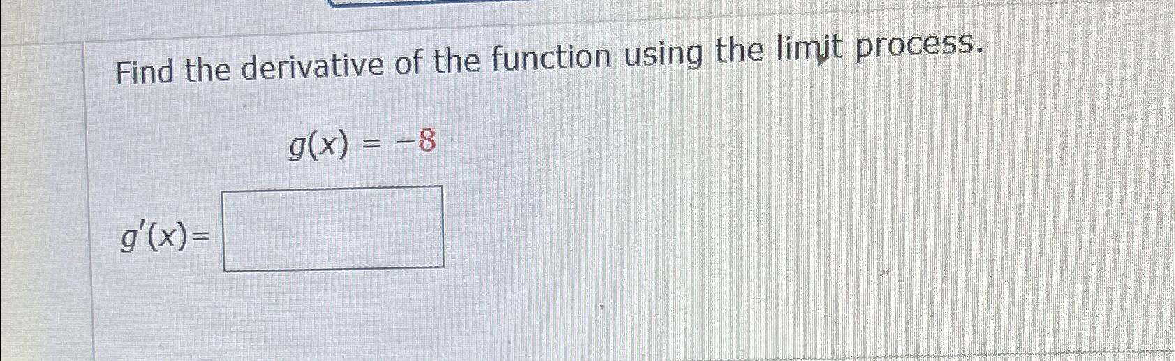 Solved Find the derivative of the function using the limit | Chegg.com