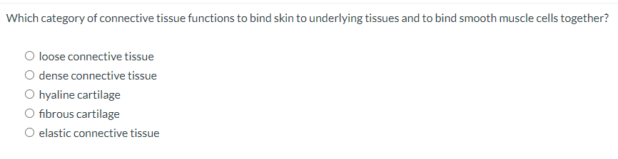 Solved Which category of connective tissue functions to bind | Chegg.com