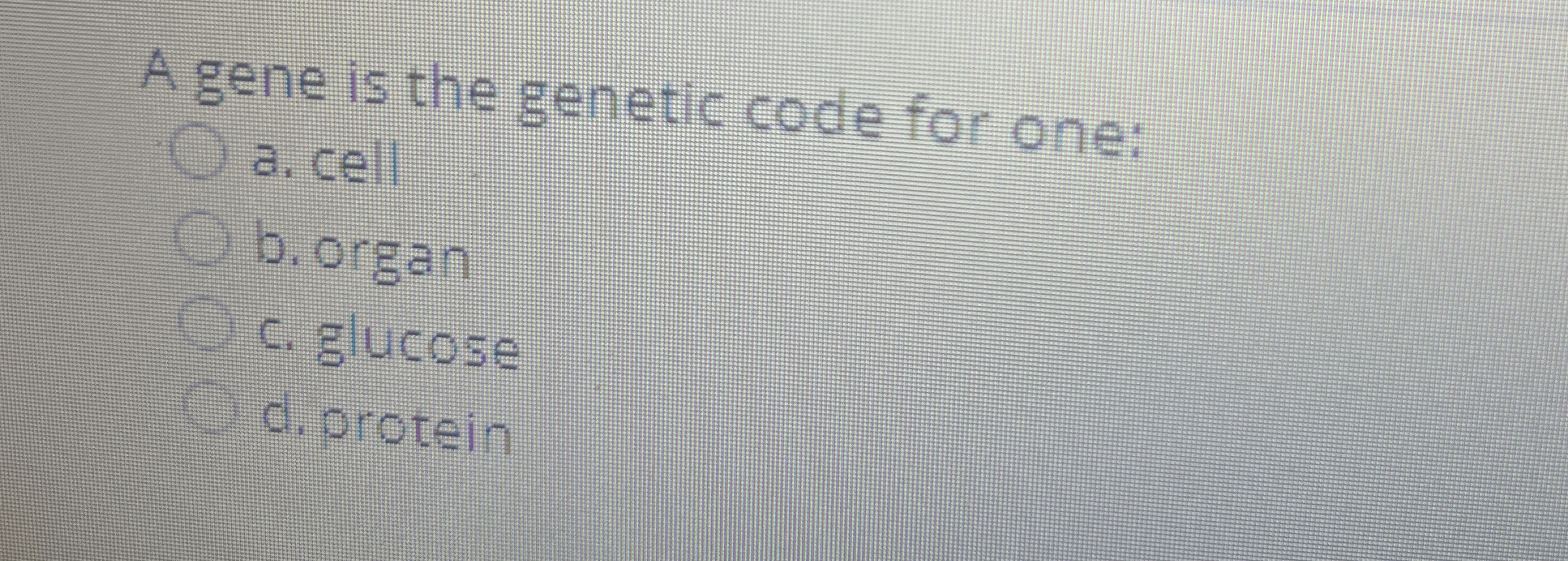 Solved A gene is the genetic code for one:a. ﻿cellb. | Chegg.com
