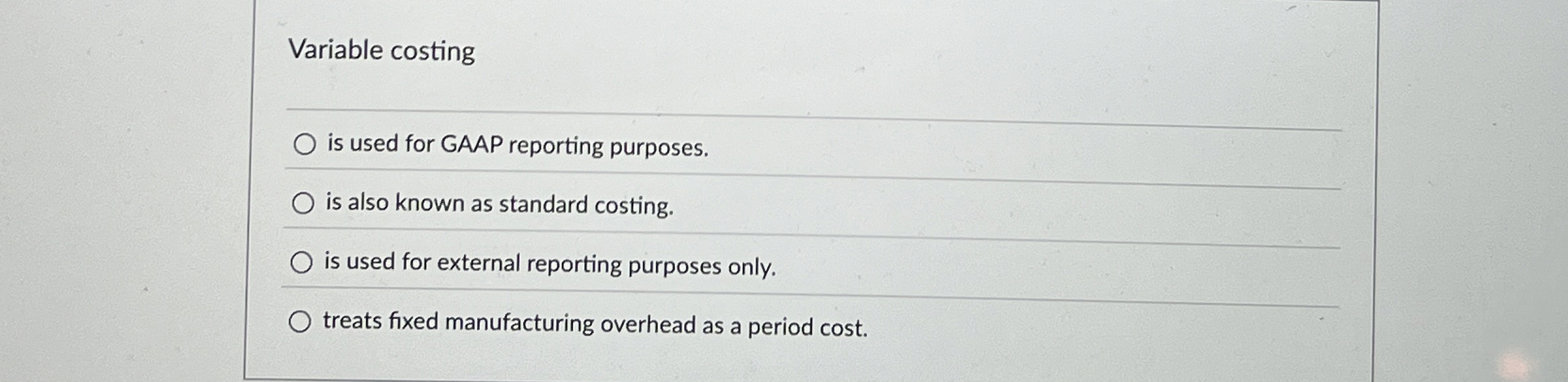 Solved Variable costingq,is used for GAAP reporting | Chegg.com