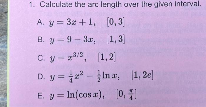 Solved 1. Calculate the arc length over the given interval. | Chegg.com