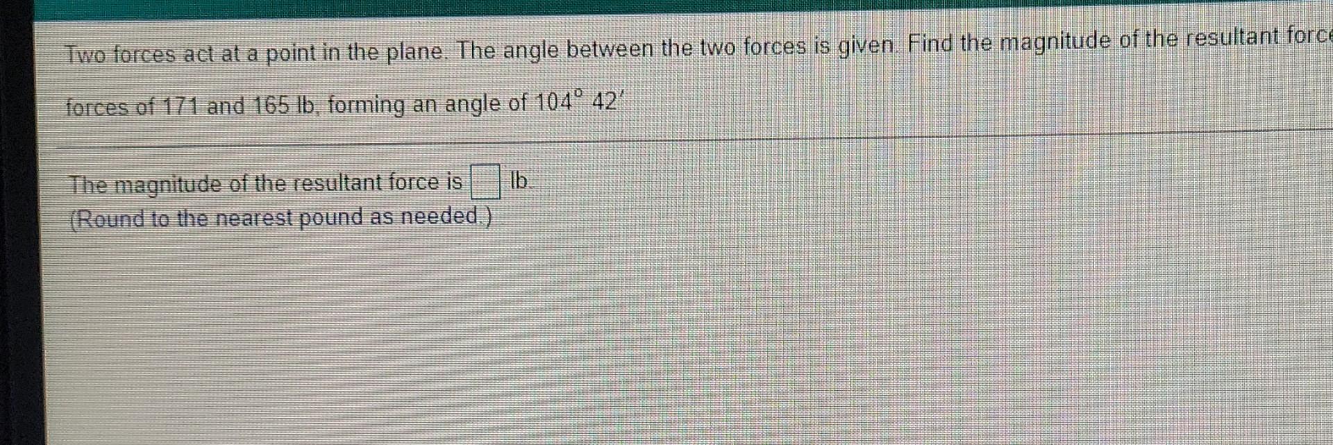 Solved Two forces act at a point in the plane. The angle | Chegg.com