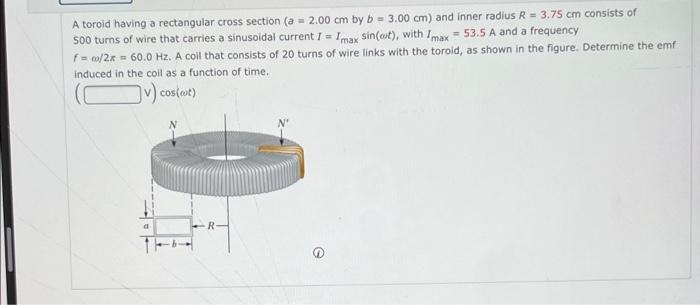 Solved A toroid having a rectangular cross section (a - 2.00 | Chegg.com