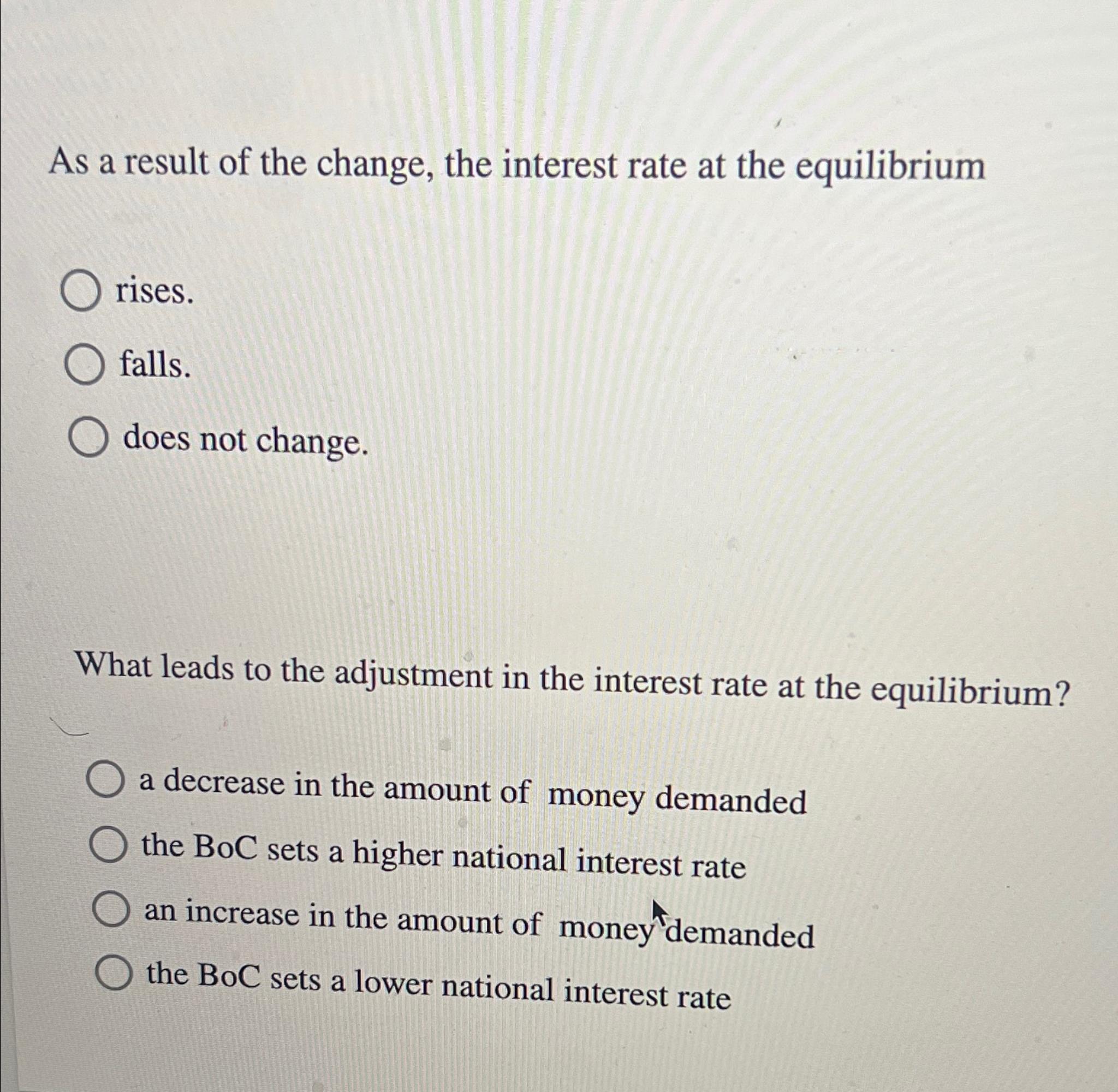 Solved As a result of the change, the interest rate at the | Chegg.com