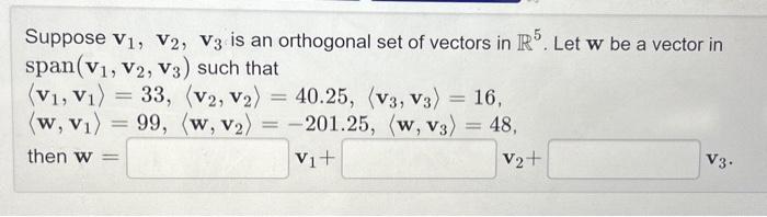 Solved Suppose v1,v2,v3 is an orthogonal set of vectors in | Chegg.com