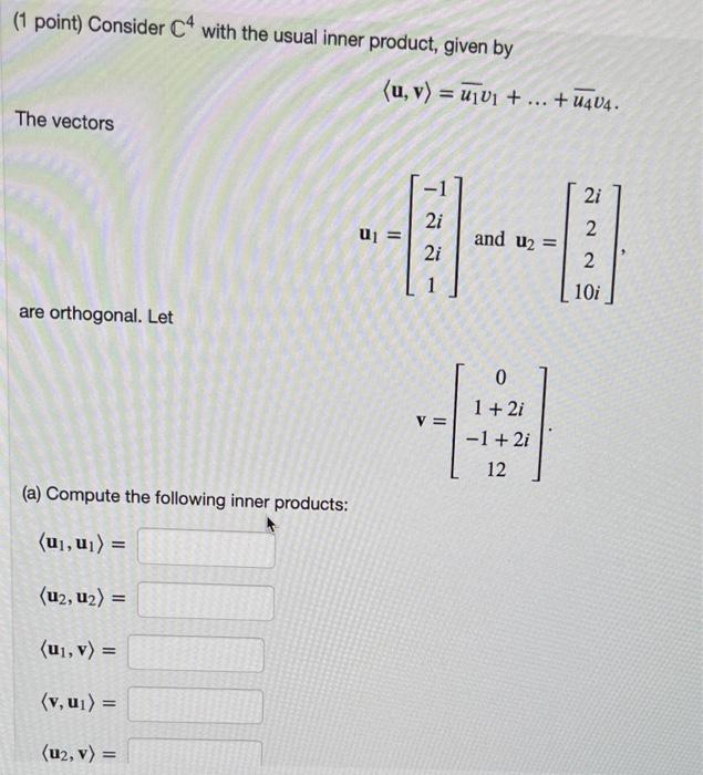 Solved (1 point) Consider C4 with the usual inner product, | Chegg.com