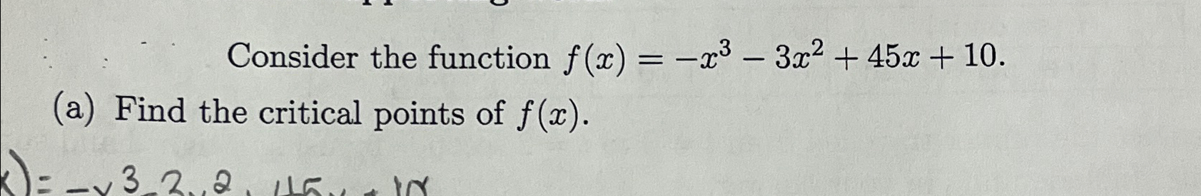 Solved Consider the function f(x)=-x3-3x2+45x+10.(a) ﻿Find | Chegg.com