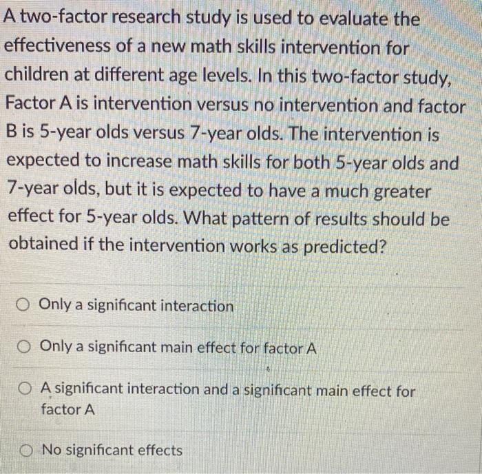 Solved A two-factor research study is used to evaluate the | Chegg.com