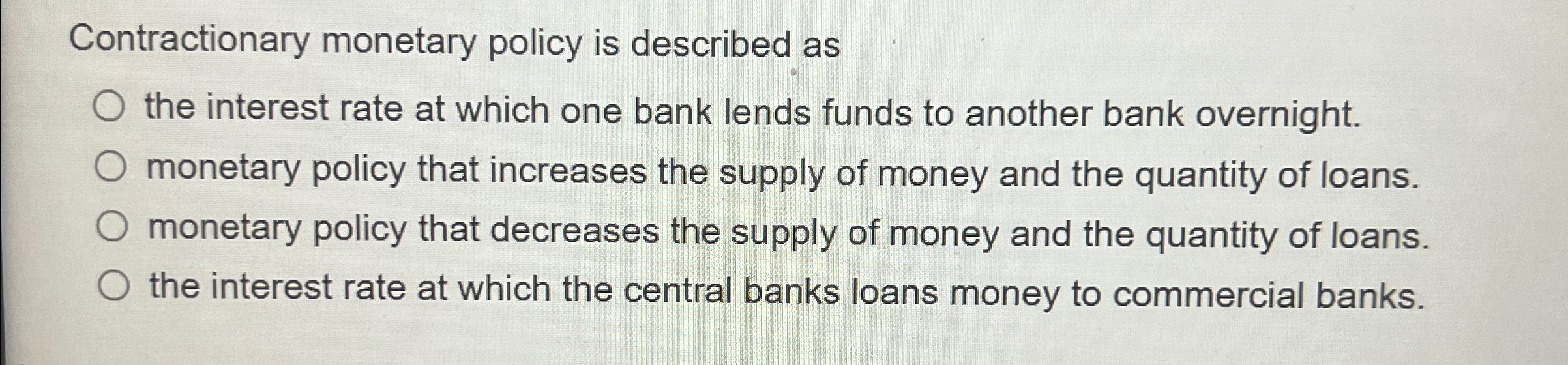 Solved Contractionary monetary policy is described asthe | Chegg.com