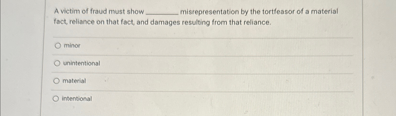 Solved A victim of fraud must show misrepresentation by the | Chegg.com