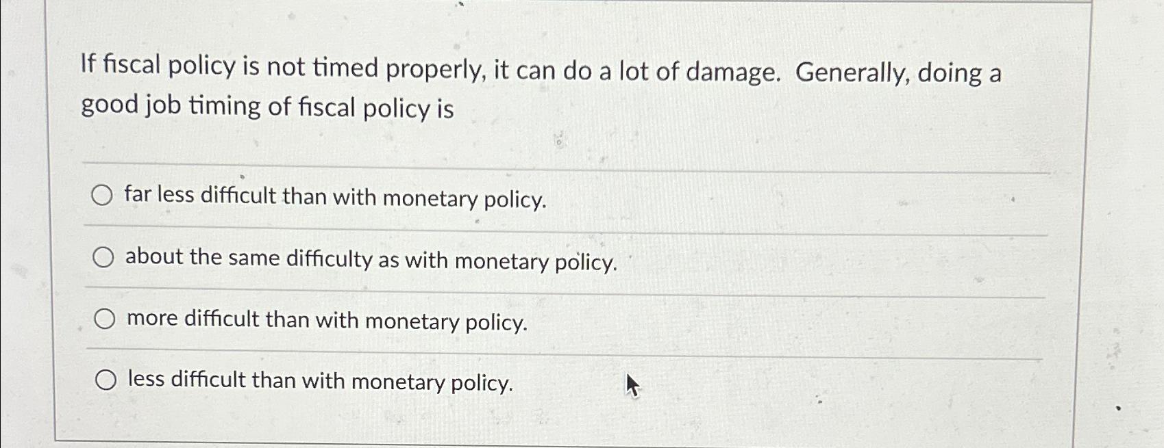 Solved If fiscal policy is not timed properly, it can do a | Chegg.com