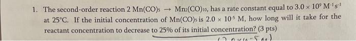Solved 1. The second-order reaction 2Mn(CO)5→Mn2(CO)10, has | Chegg.com