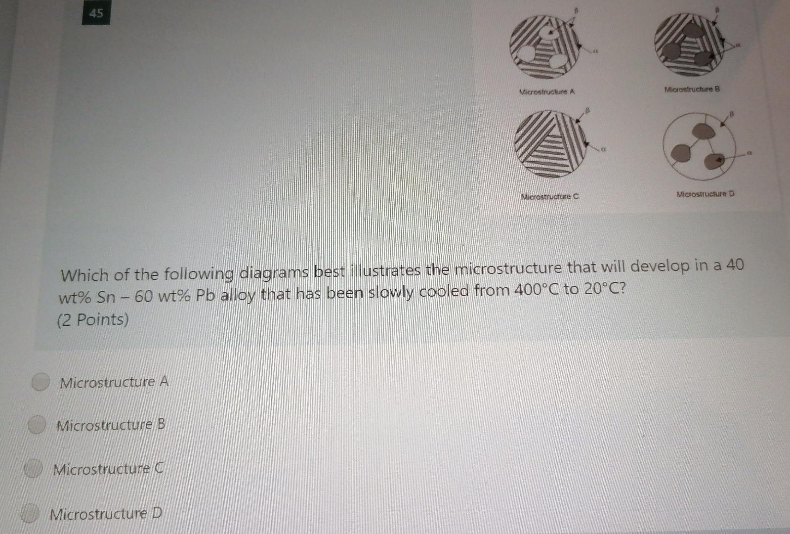 Solved 45 Microstructure A Microstructure B Microstructure | Chegg.com