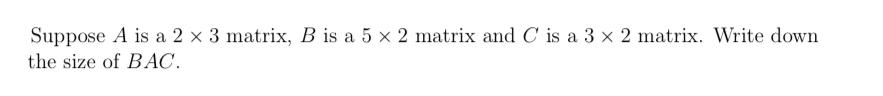 Solved Suppose A ﻿is a 2×3 ﻿matrix, B ﻿is a 5×2 ﻿matrix and | Chegg.com