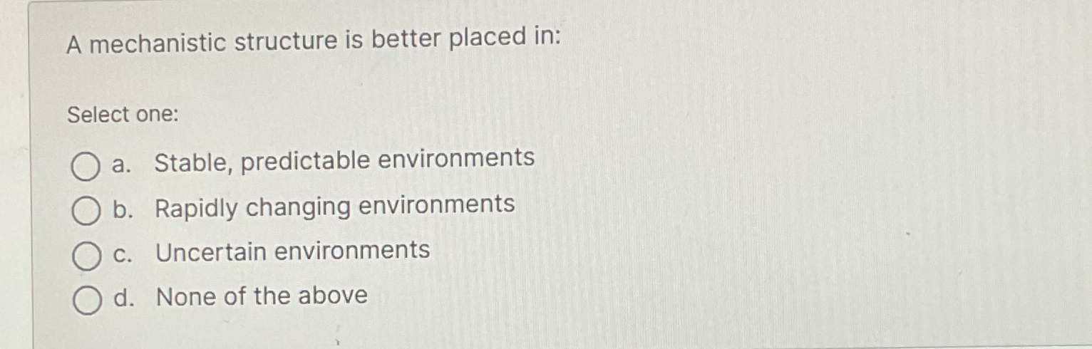 Solved A mechanistic structure is better placed in:Select | Chegg.com