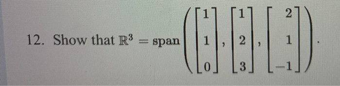 Solved 2 12. Show that R3 span 1 2 1 2 0 3 | Chegg.com
