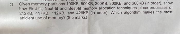 Solved c) Given memory partitions 100KB, 500KB, 200KB, | Chegg.com