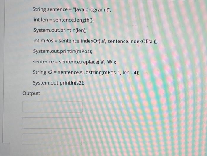 Solved String sentence = "Java program!!"; int len = | Chegg.com