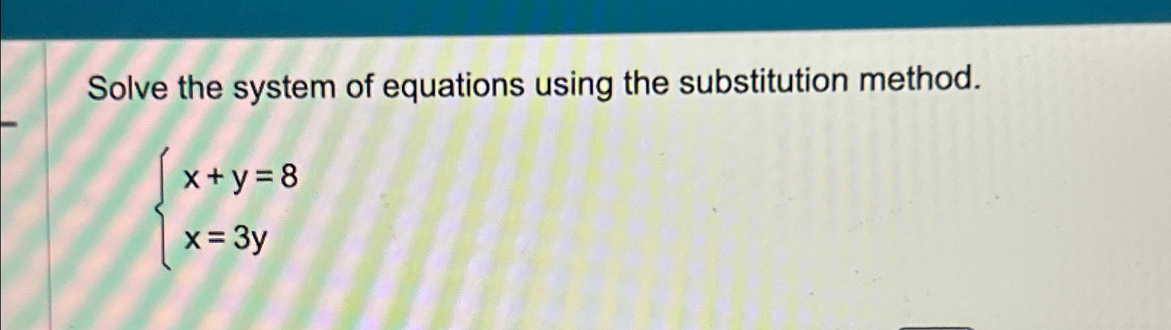Solved Solve the system of equations using the substitution | Chegg.com