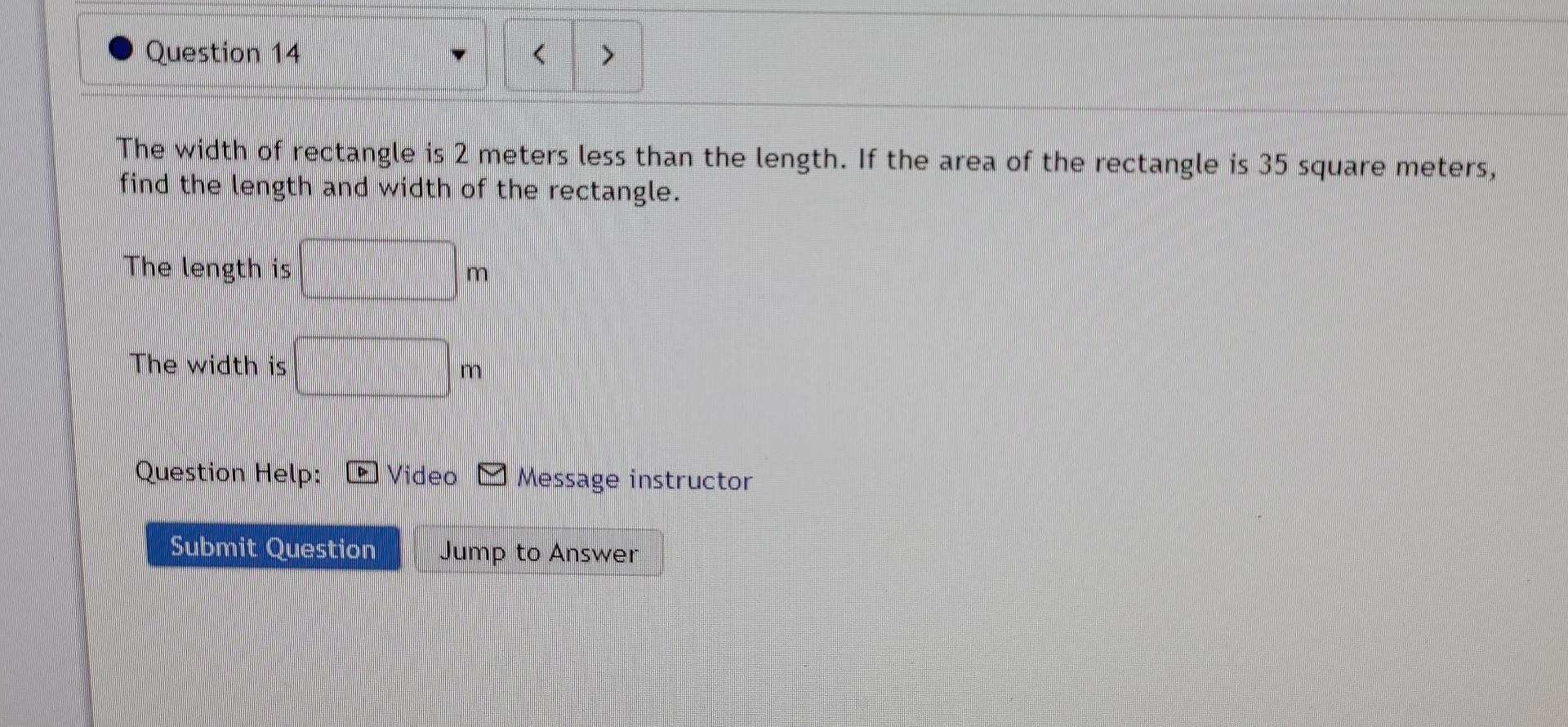 Solved Question 14 > The width of rectangle is 2 meters less | Chegg.com